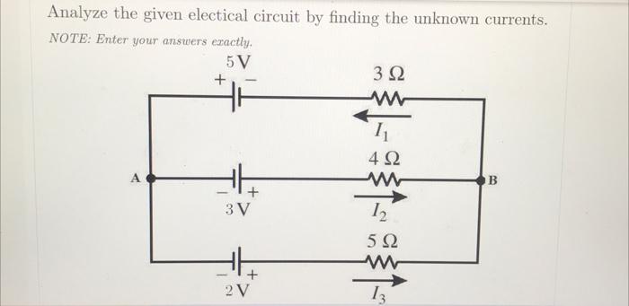 Solved Analyze the given electical circuit by finding the | Chegg.com