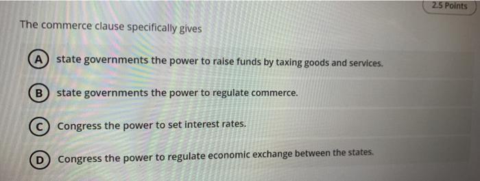 Solved 25 Points The commerce clause specifically gives A | Chegg.com