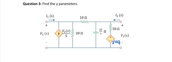 Solved Question 3: Find the y parameters. | Chegg.com