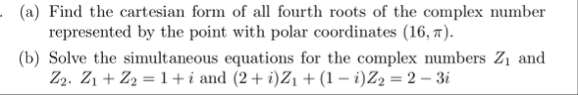 Solved (a) ﻿Find the cartesian form of all fourth roots of | Chegg.com