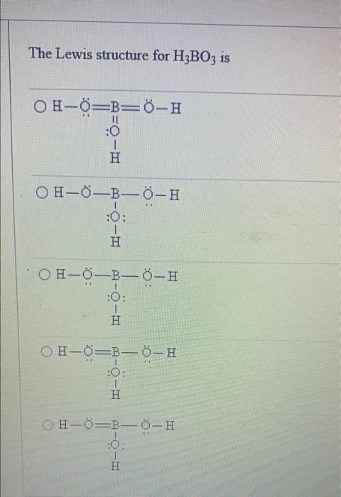 Solved The Lewis structure for H3BO3 is | Chegg.com