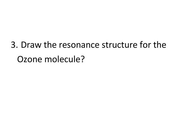 Solved 3. Draw the resonance structure for the Ozone | Chegg.com