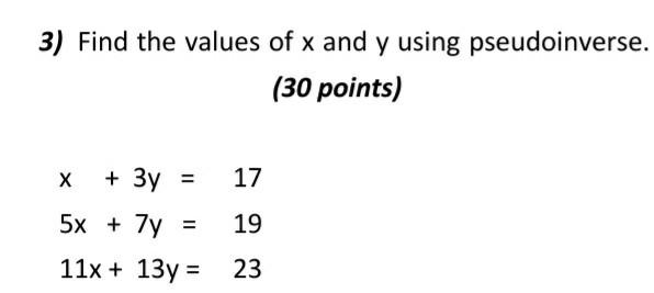 Solved 3) Find the values of x and y using pseudoinverse. | Chegg.com