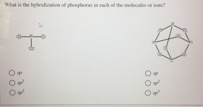 Solved What is the hybridization of phosphorus in each of | Chegg.com