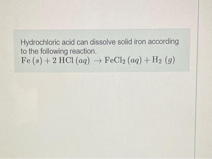 Solved Hydrochloric acid can dissolve solid iron according | Chegg.com