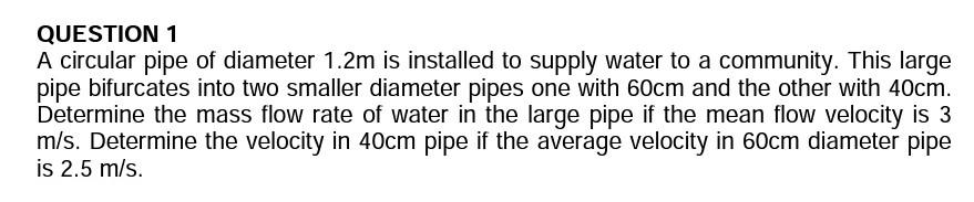 Solved QUESTION 1 A circular pipe of diameter 1.2m is | Chegg.com