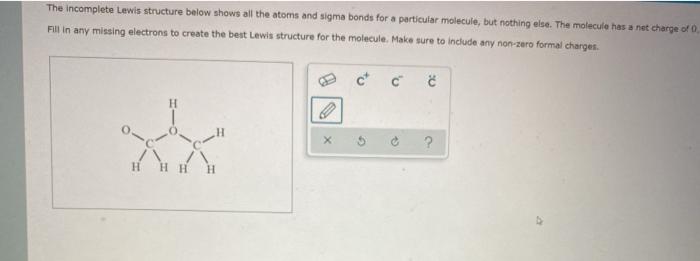 Solved The incomplete Lewis structure below shows all the | Chegg.com
