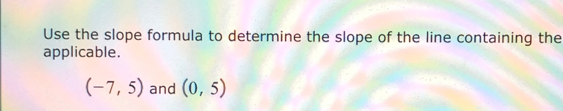 Solved Use the slope formula to determine the slope of the | Chegg.com