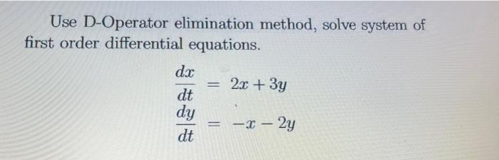 Solved Use D-Operator elimination method, solve system of | Chegg.com