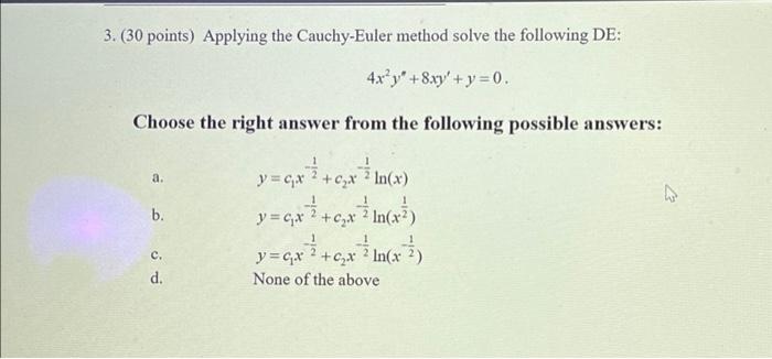 Solved 3. (30 points) Applying the Cauchy-Euler method solve | Chegg.com