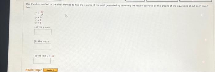 use the disk method or the shell method to find the | Chegg.com