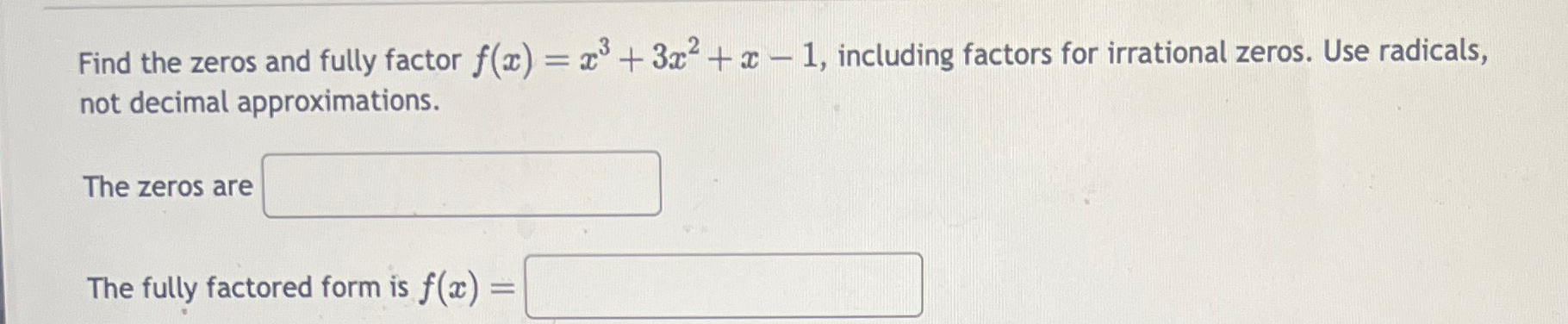 Solved Find the zeros and fully factor f(x)=x3+3x2+x-1, | Chegg.com