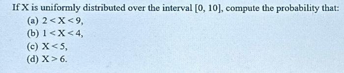 Solved If X is uniformly distributed over the interval [0, | Chegg.com