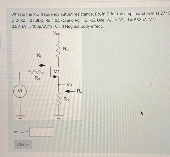 Solved What is the low frequency output resistance, Ro, in Ω | Chegg.com