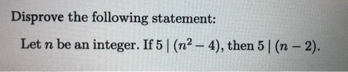 Solved Disprove the following statement: Let n be an | Chegg.com