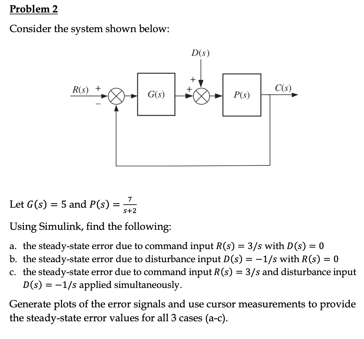 Solved Problem 2Consider the system shown below:Let G(s)=5 | Chegg.com Solved Problem 2Consider the system shown below:Let G(s)=5 | Chegg.com