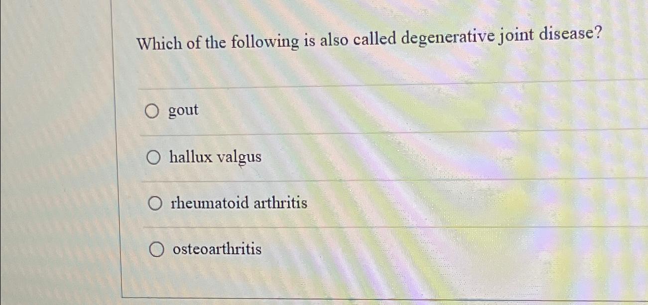 Solved Which of the following is also called degenerative | Chegg.com