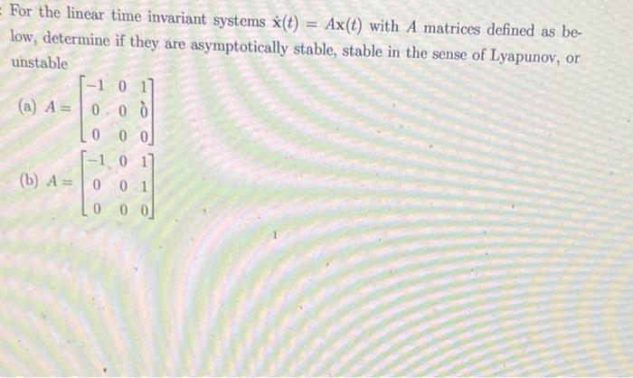Solved For the linear time invariant systems x˙(t)=Ax(t) | Chegg.com