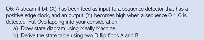 Solved Q6: A stream if bit (X) has been feed as input to a | Chegg.com