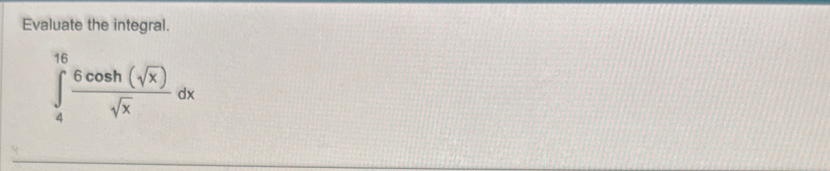 Solved Evaluate the integral.∫4166cosh(x2)x2dx | Chegg.com