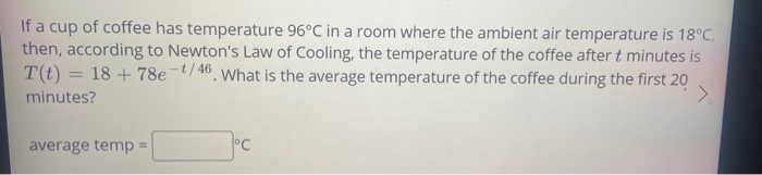 Solved If a cup of coffee has temperature 96°C in a room | Chegg.com