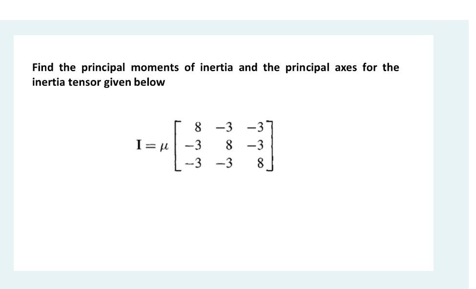 Solved Find the principal moments of inertia and the | Chegg.com