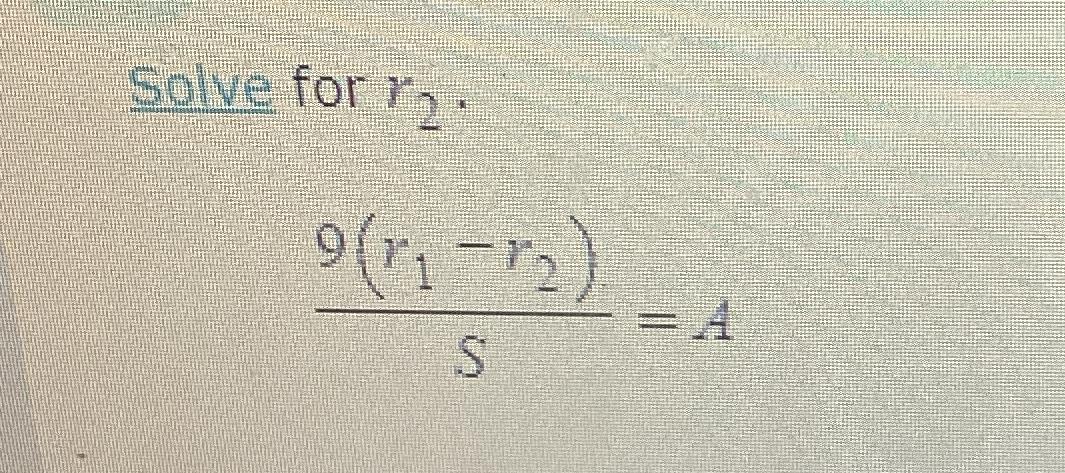 Solved Solve for r2.9(r1-r2)S=A | Chegg.com