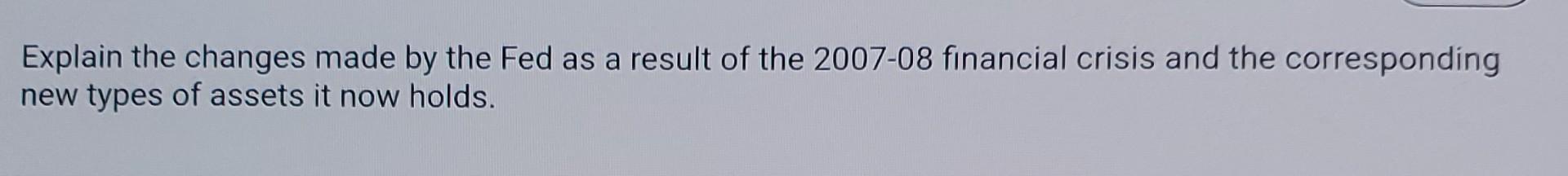 Solved Explain the changes made by the Fed as a result of | Chegg.com