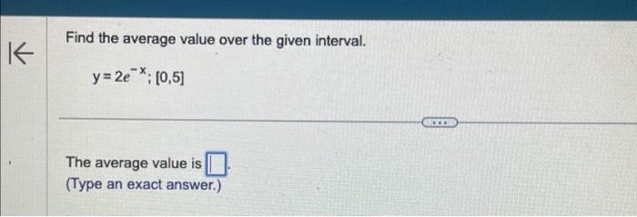 Solved Find the average value over the given interval. | Chegg.com