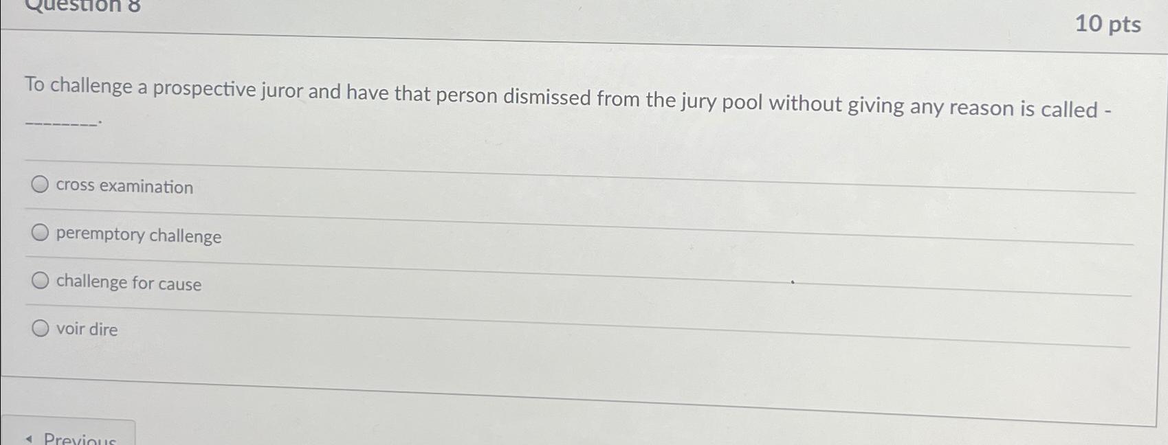 Solved 10 ﻿ptsTo challenge a prospective juror and have that | Chegg.com