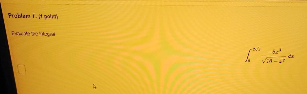 Solved Problem 7. (1 point) Evaluate the integral 23 -823 dx | Chegg.com