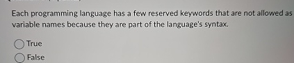 Solved Each programming language has a few reserved keywords | Chegg.com