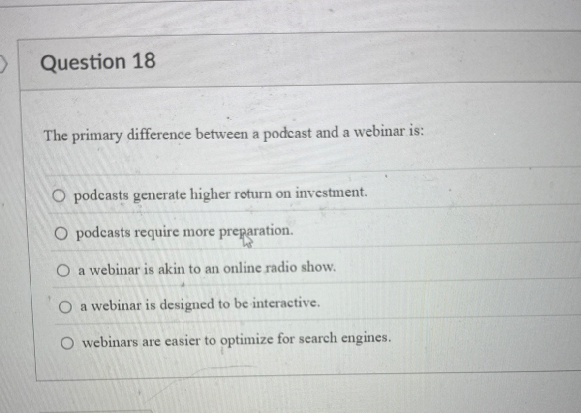 Question 18The primary difference between a podcast | Chegg.com