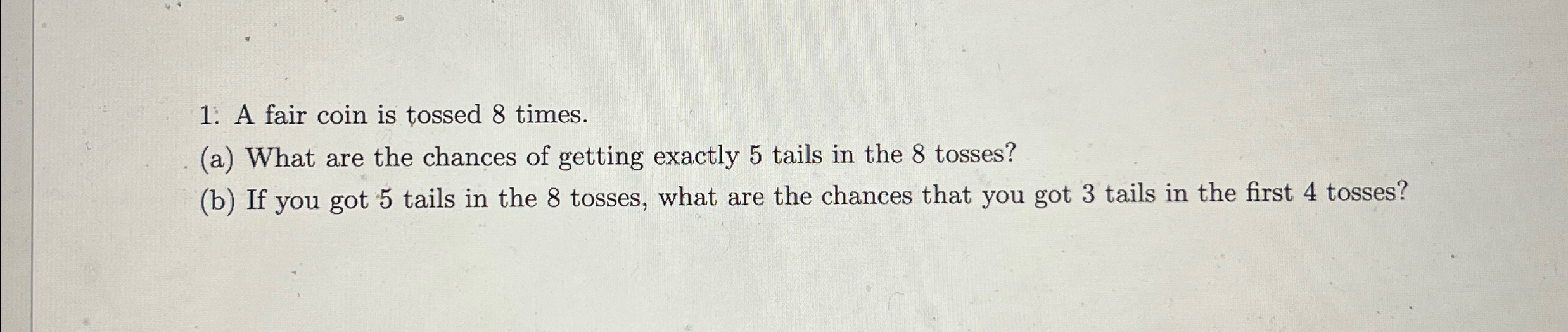 Solved A fair coin is tossed 8 ﻿times.(a) ﻿What are the | Chegg.com