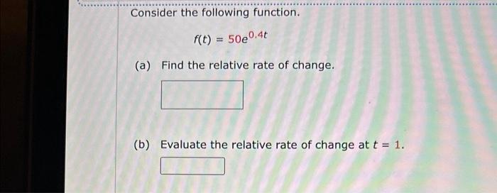 Solved Consider the following function. f(t)=50e0.4t (a) | Chegg.com