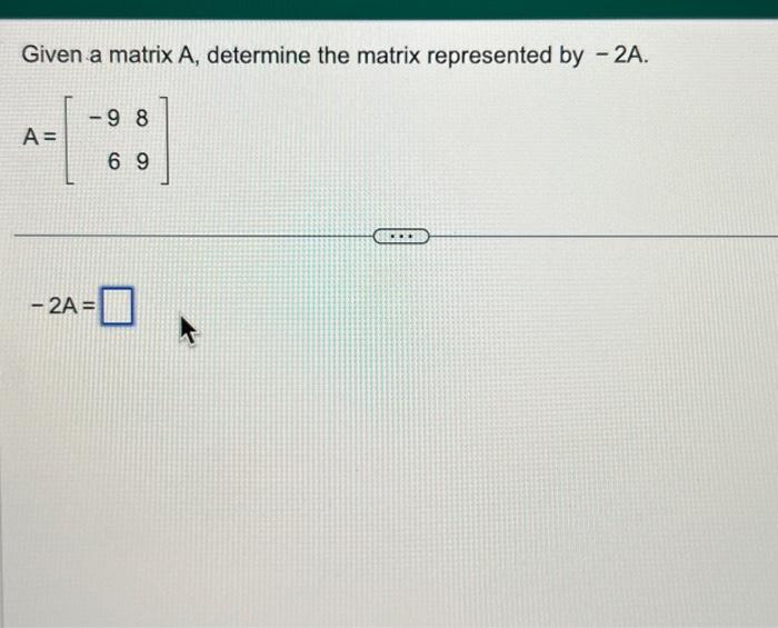 Solved Given a matrix A, determine the matrix represented by | Chegg.com