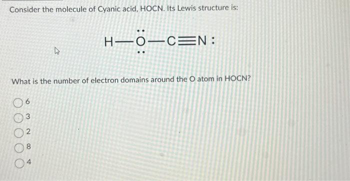 Solved Consider the molecule of Cyanic acid, HOCN. Its Lewis | Chegg.com