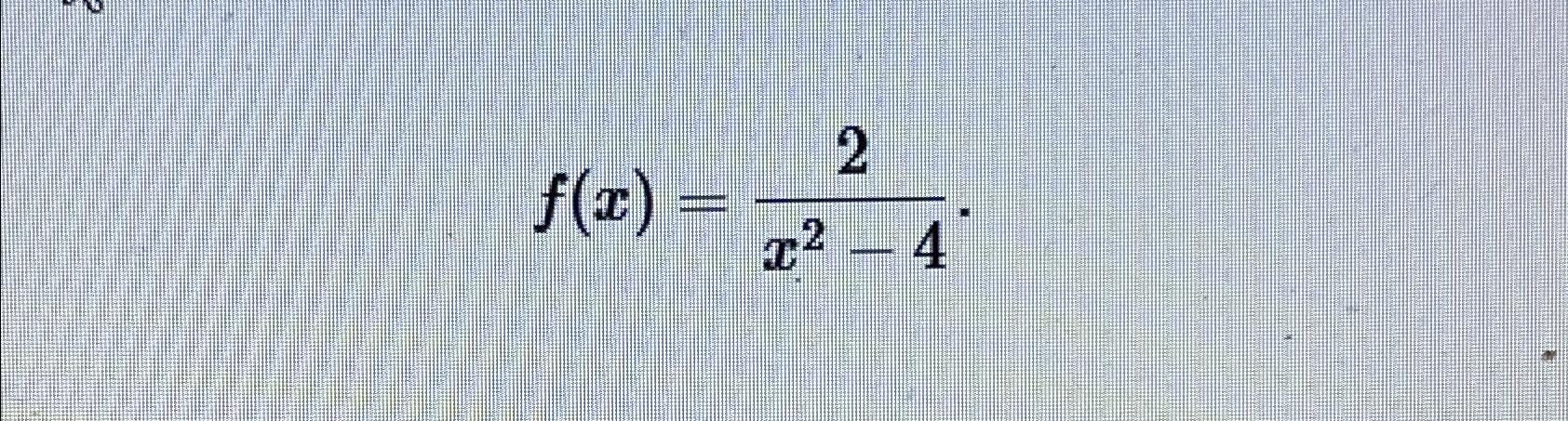 Solved f(x)=2x2-4 | Chegg.com
