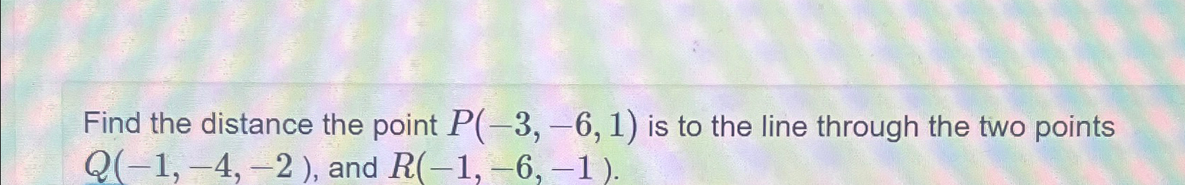Solved Find the distance the point P(-3,-6,1) ﻿is to the | Chegg.com