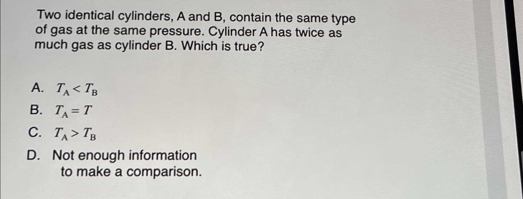 Solved Two identical cylinders, A and B, ﻿contain the same | Chegg.com