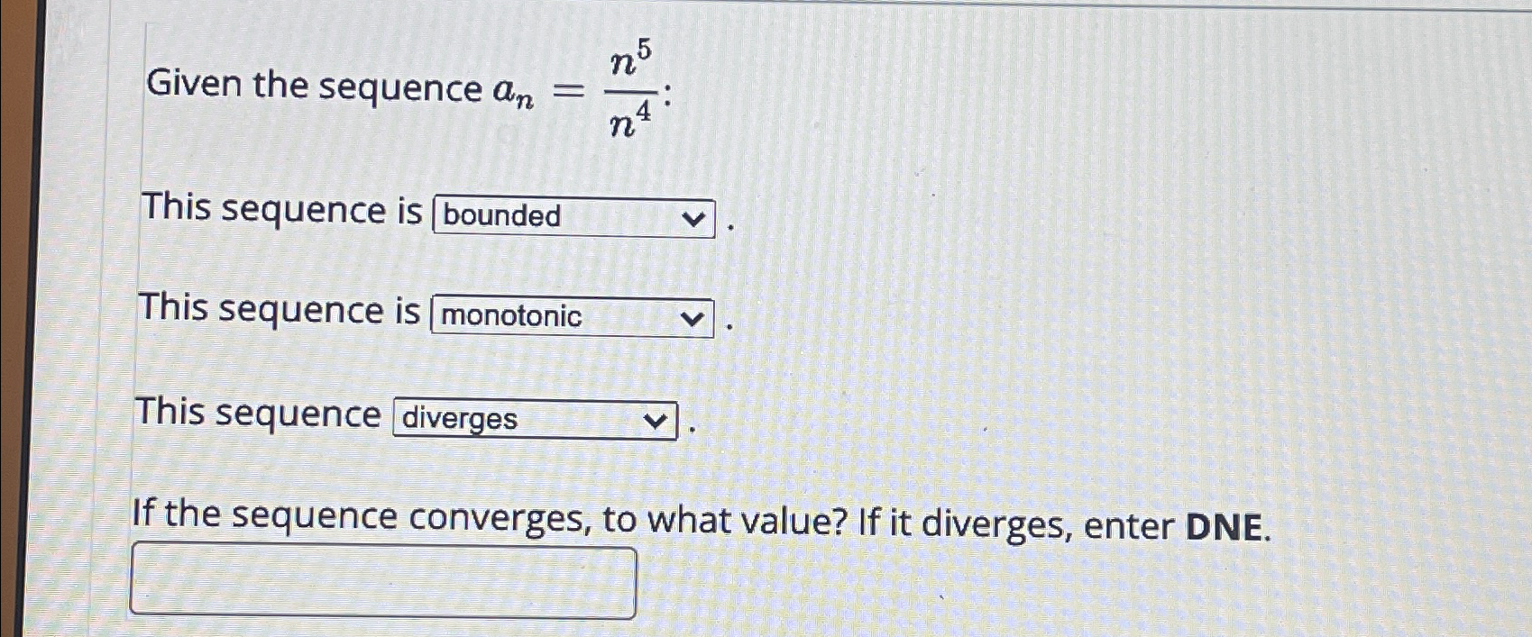 Solved Given the sequence an=n5n4This sequence is This | Chegg.com