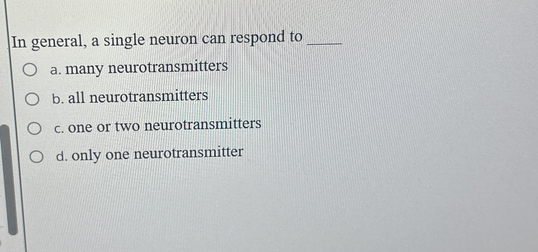 Solved In general, a single neuron can respond to q,a. ﻿many | Chegg.com