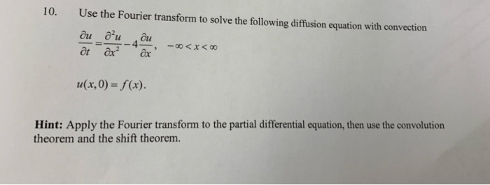 Solved 10. Use the Fourier transform to solve the following | Chegg.com
