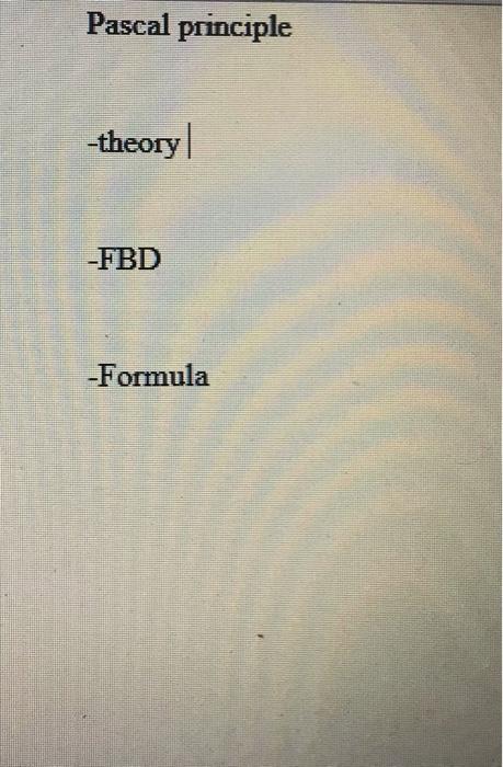 Solved Pascal principle -theory -FBD -Formula | Chegg.com