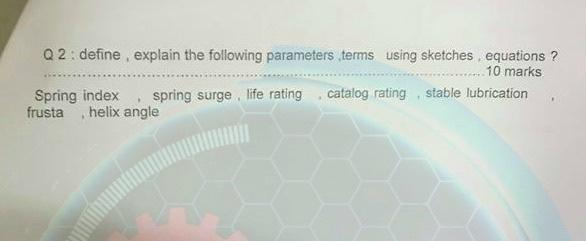 Solved Q2: define, explain the following parameters terms | Chegg.com