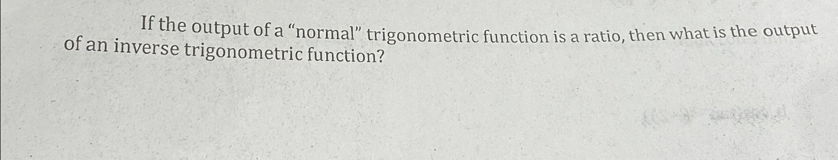 Solved If the output of a "normal" trigonometric function is | Chegg.com