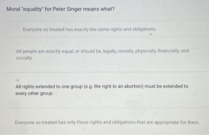 Moral "equality" for Peter Singer means what? | Chegg.com