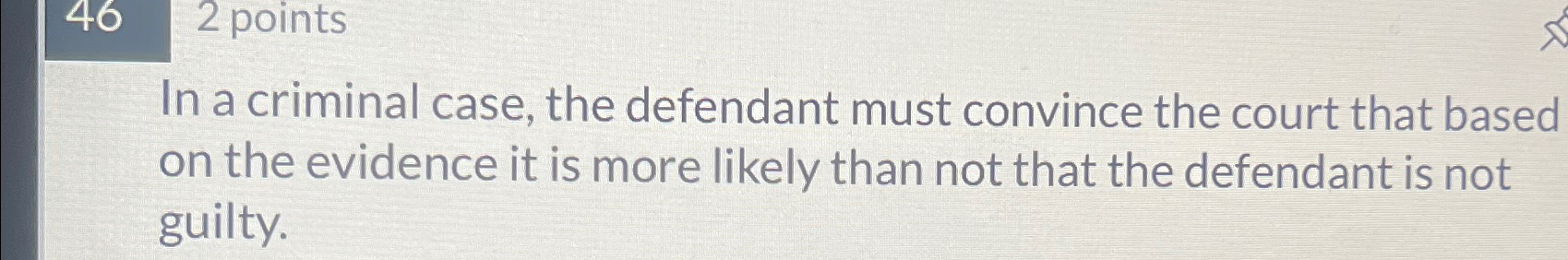 Solved In a criminal case, the defendant must convince the | Chegg.com