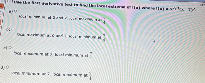 Solved the first derivative test to find the local extrema | Chegg.com