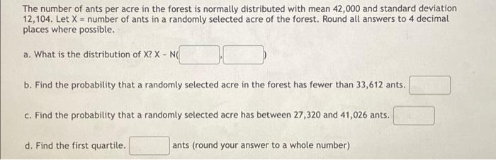 Solved The number of ants per acre in the forest is normally | Chegg.com
